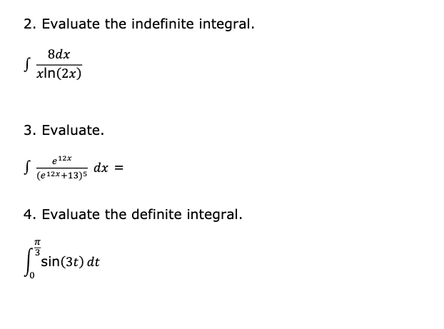 Solved 2. Evaluate the indefinite integral. 8dx s xln(2x) 3. | Chegg.com
