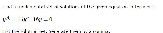 Solved Find a fundamental set of solutions of the given | Chegg.com