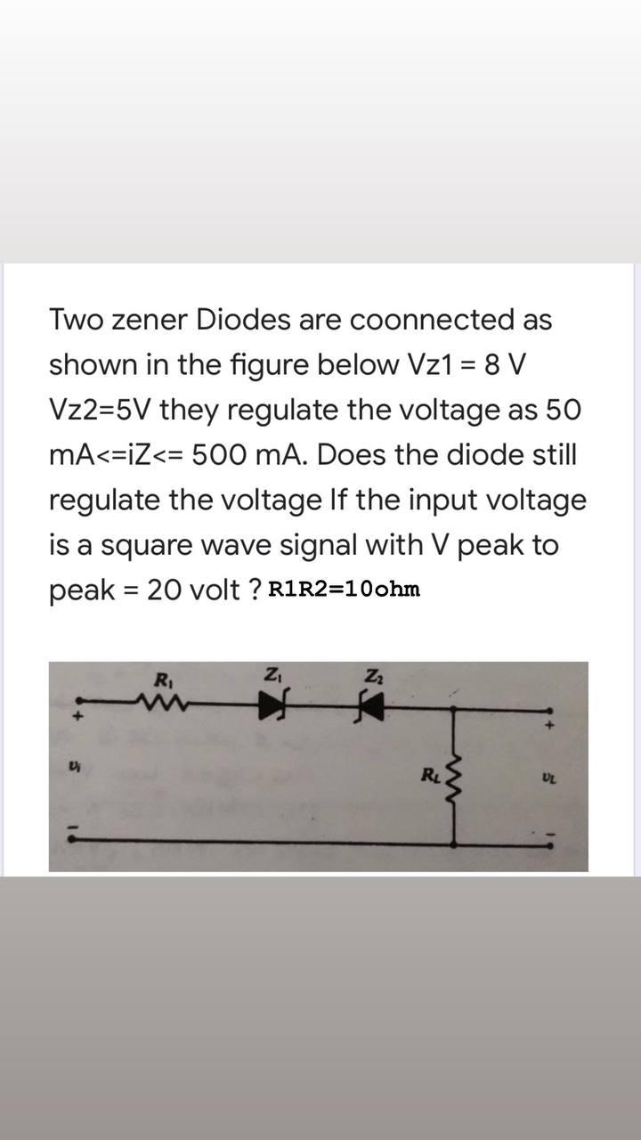 Solved Two zener Diodes are coonnected as shown in the | Chegg.com