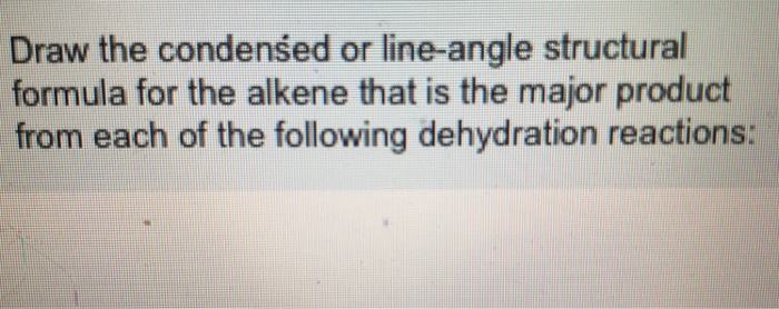 Solved Draw the condensed or line-angle structural formula | Chegg.com