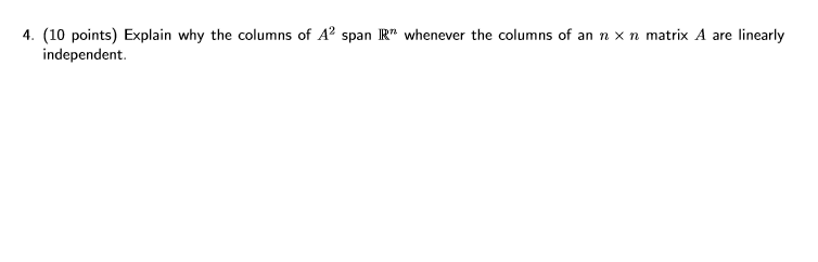 Solved 4. (10 points) Explain why the columns of A2 span R" | Chegg.com
