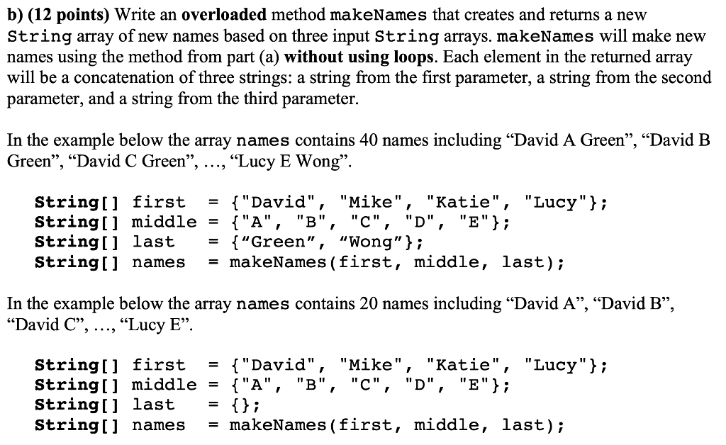 b) (12 points) Write an overloaded method makeNames | Chegg.com