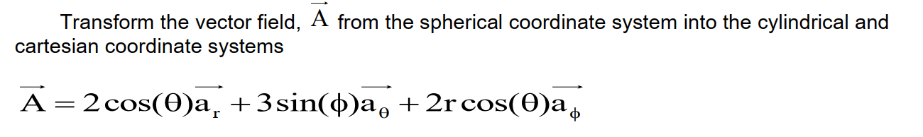 Solved Transform the vector field, A from the spherical | Chegg.com