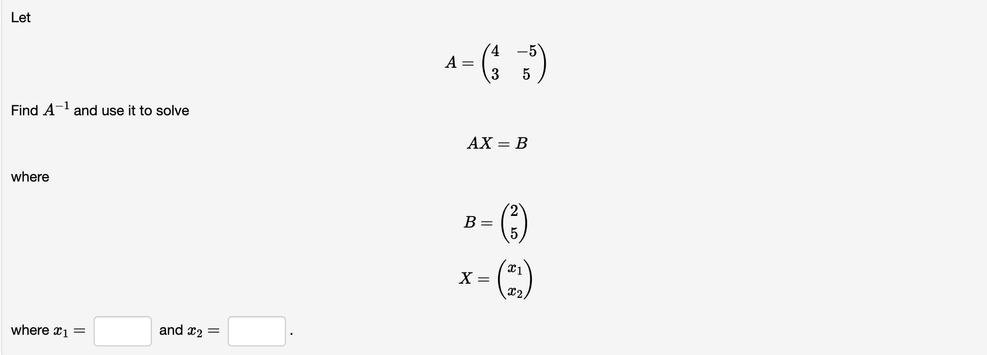 Solved A=(43−55) Find A−1 and use it to solve AX=B where | Chegg.com