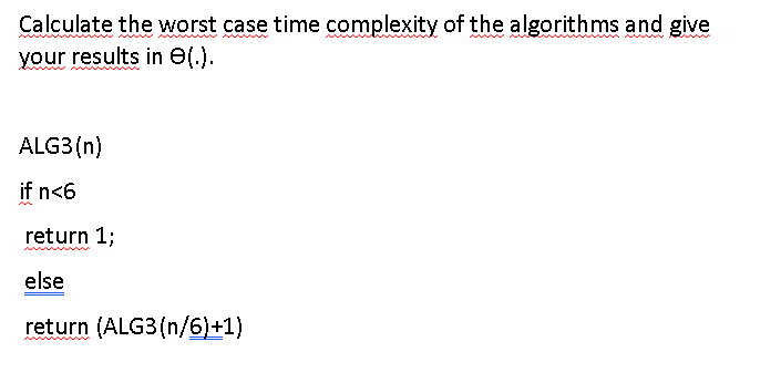 Solved Calculate the worst case time complexity of the | Chegg.com