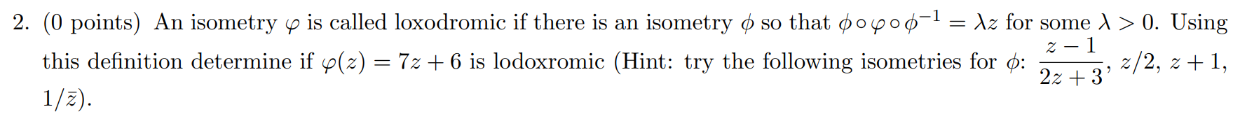 Solved ( 0 ﻿points) An ﻿isometry φis ﻿called loxodromic if | Chegg.com