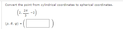 Solved Convert the point from spherical coordinates to | Chegg.com