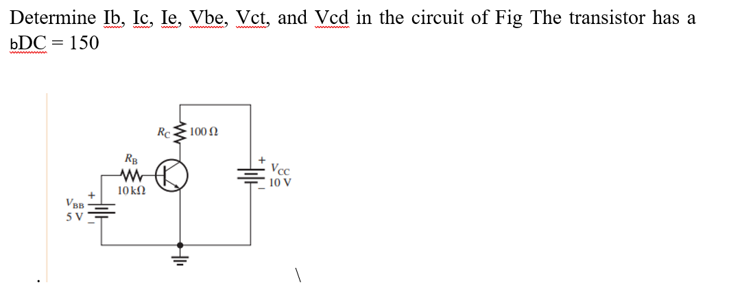 Solved Determine Ib, Ic, Ie, Vbe, Vct, and Vcd in the | Chegg.com