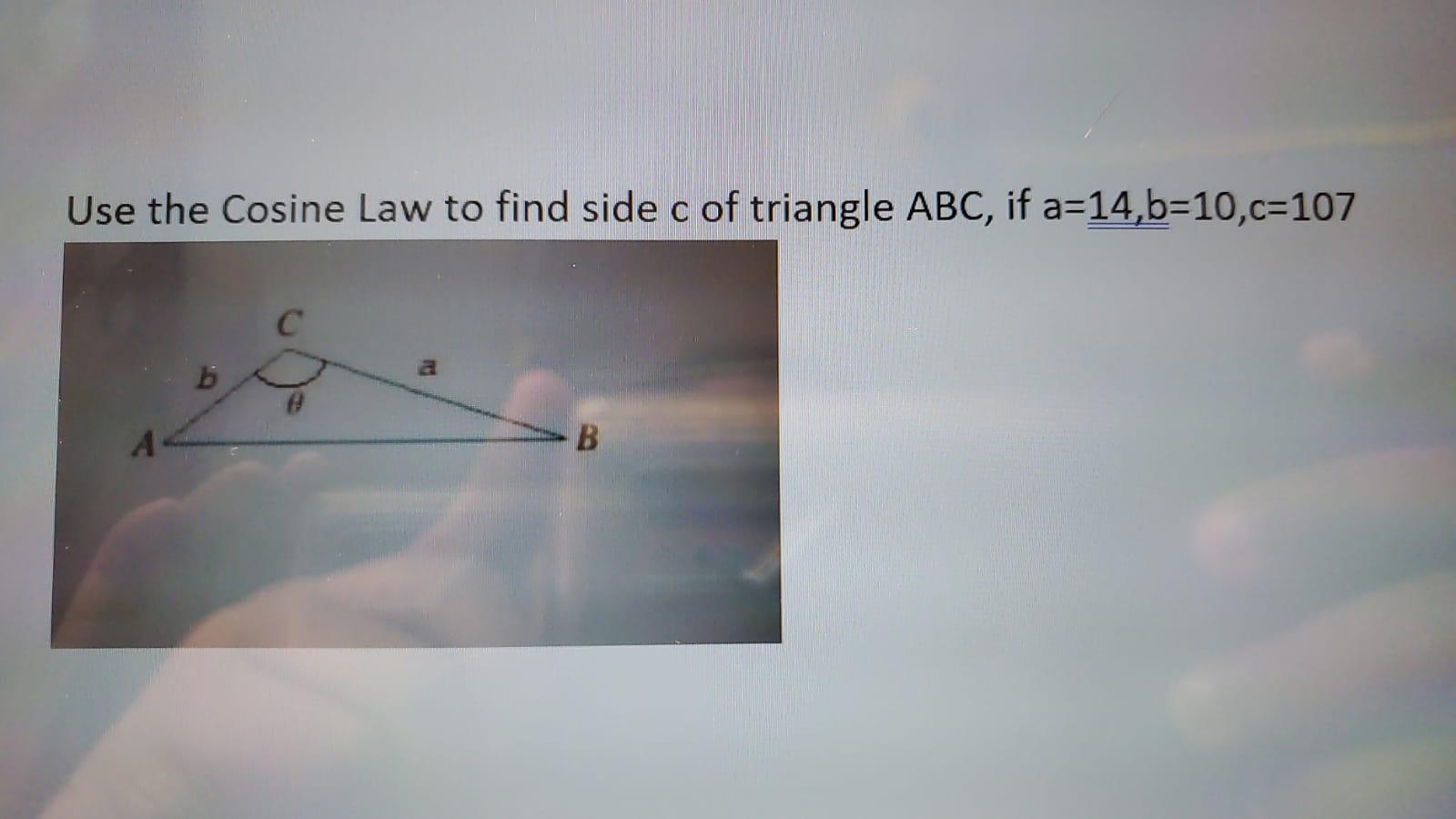 Solved Use the Cosine Law to find side c of triangle ABC, if | Chegg.com