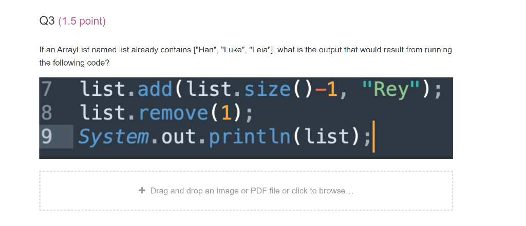 Solved Q3 (1.5 point) If an ArrayList named list already | Chegg.com