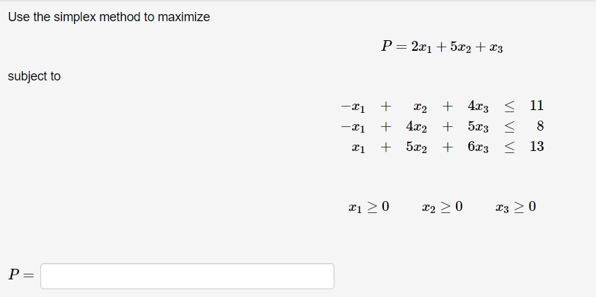 Solved Use the simplex method to maximize P=2x1+5x2+x3 | Chegg.com