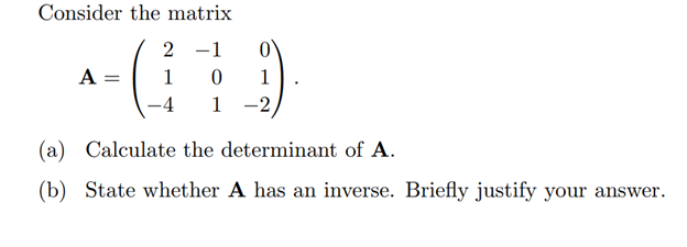 Solved Consider the matrix A=⎝⎛21−4−10101−2⎠⎞ (a) Calculate | Chegg.com