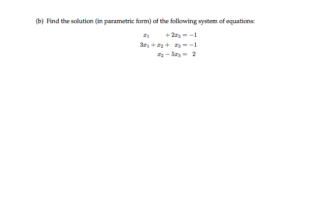 Solved (b) Find the solution (in parametric form) of the | Chegg.com