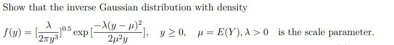 Question : Firstly, how the inverse Gaussian can be | Chegg.com