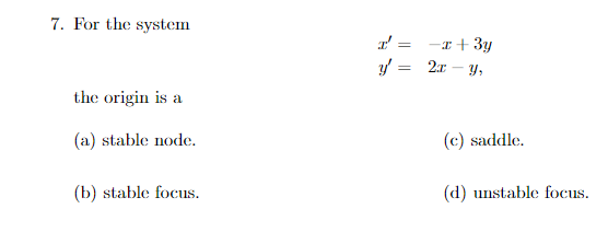 Solved 7. For the system x′=−x+3yy′=2x−y the origin is a (a) | Chegg.com