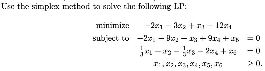 Solved Use the simplex method to solve the following LP: = = | Chegg.com