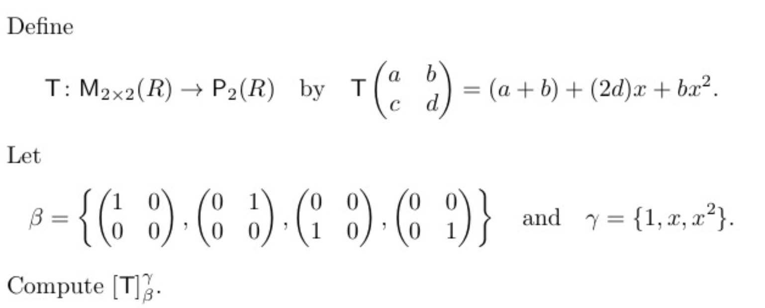 Solved Define T:M2×2(R)→P2(R) by T(acbd)=(a+b)+(2d)x+bx2. | Chegg.com