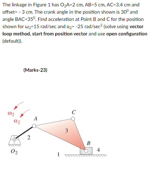 Solved The linkage in Figure 1 has O2A=2 cm, AB=5 cm, AC=3.4 | Chegg.com
