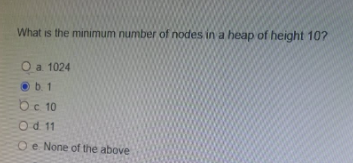 Solved What is the minimum number of nodes in a heap of | Chegg.com