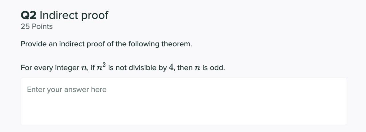 Solved Q2 Indirect proof 25 Points Provide an indirect proof | Chegg.com