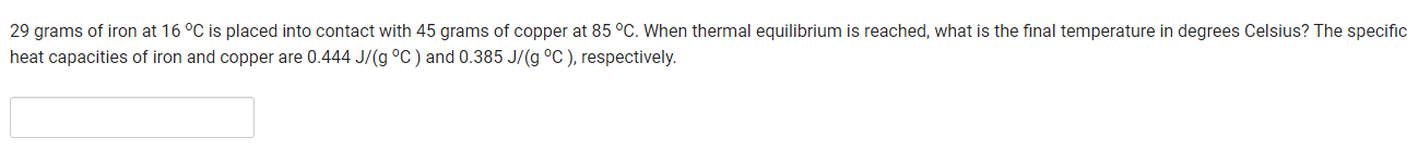 Solved 29 grams of iron at 16 oC is placed into contact with | Chegg.com