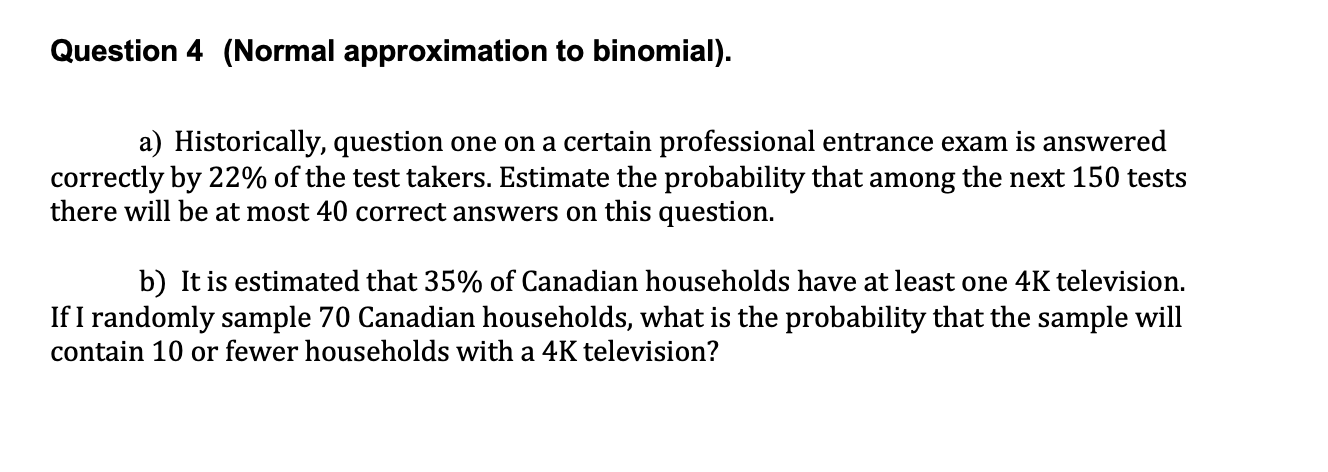 Solved Question 4 (Normal approximation to binomial). a) | Chegg.com