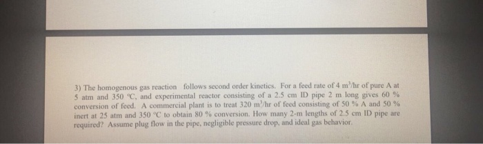 Solved 3) The homogenous gas reaction follows second order | Chegg.com
