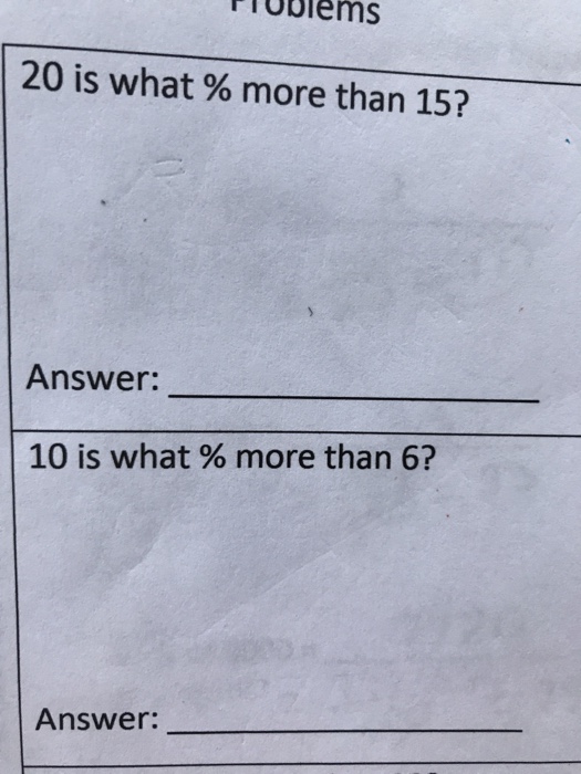 Solved 20 is what % more than 15? Answer: ______ 10 is | Chegg.com