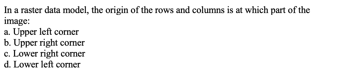 Solved In a raster data model, the origin of the rows and | Chegg.com