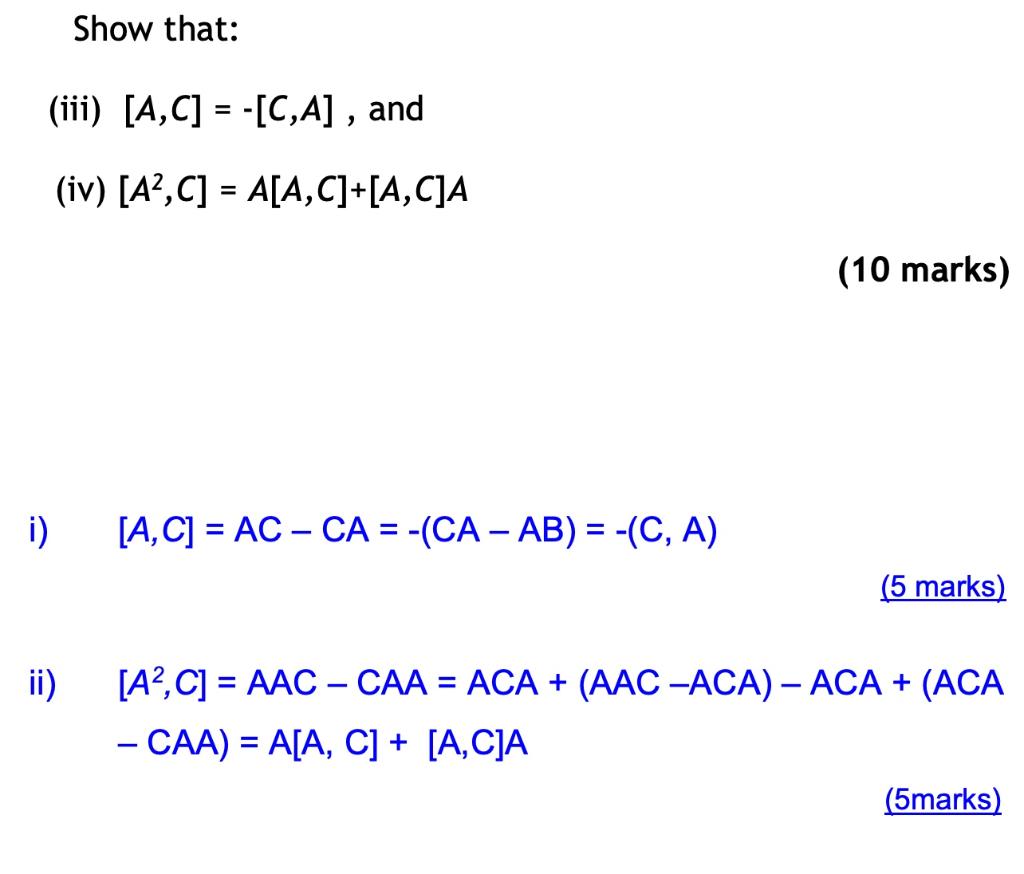 Solved [A,C]=−[C,A], and [A2,C]=A[A,C]+[A,C]A (10 marks) | Chegg.com