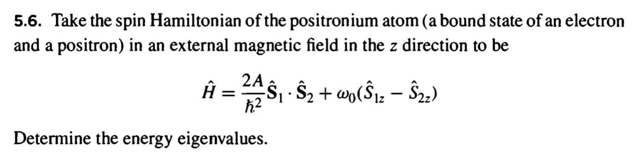 Solved 5.6. Take the spin Hamiltonian of the positronium | Chegg.com