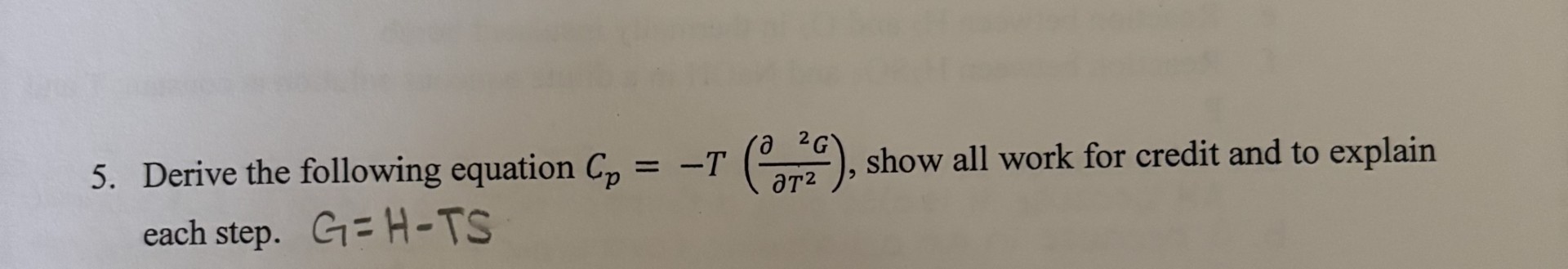 Solved Derive the following equation Cp=-T(del2GdelT2), | Chegg.com