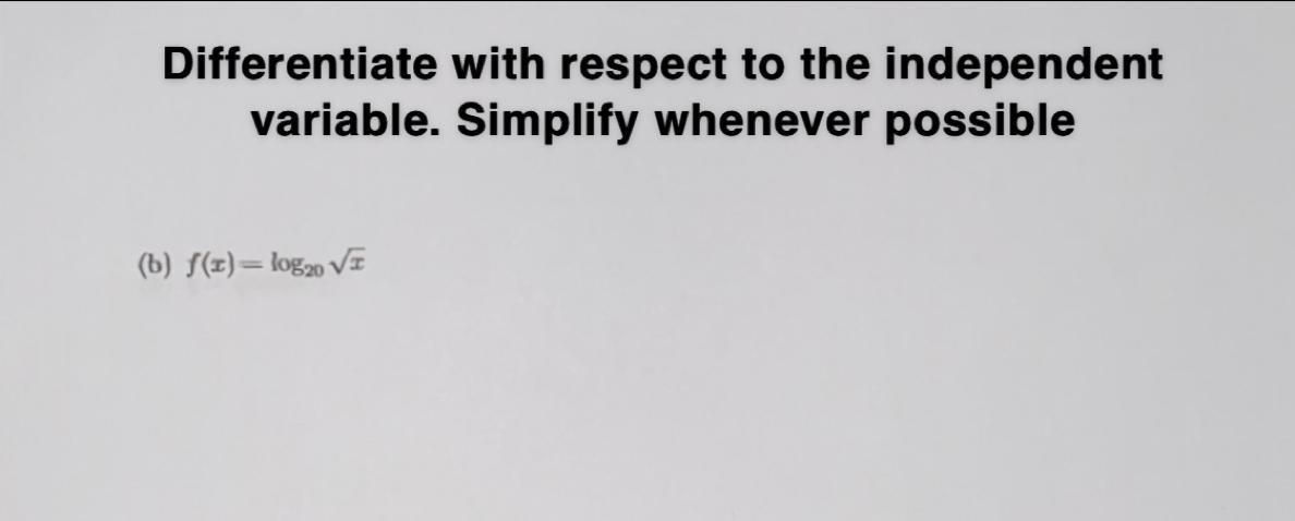 Solved Differentiate with respect to the independent | Chegg.com