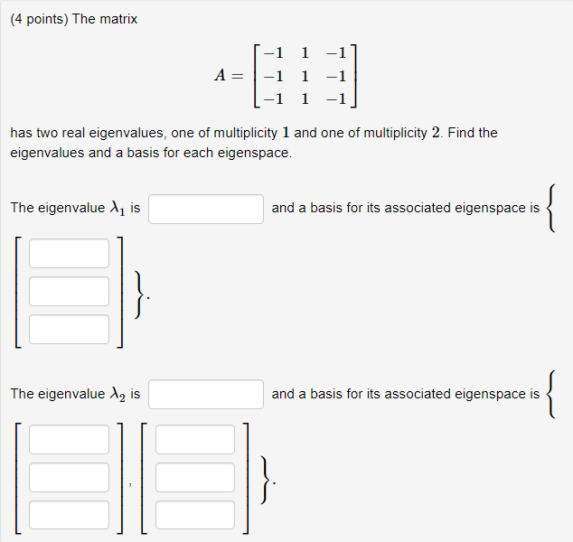 Solved (4 points) The matrix A=⎣⎡−1−1−1111−1−1−1⎦⎤ has two | Chegg.com