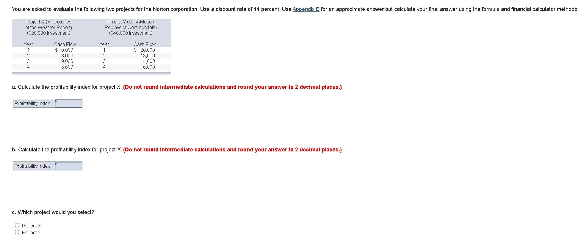 Solved You are asked to evaluate the following two projects | Chegg.com