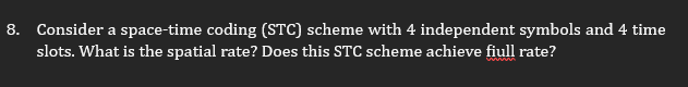 Solved 8 ﻿consider A Space Time Coding Stc ﻿scheme With 4 6612