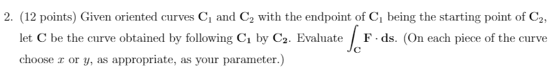 Solved 2. (12 points) Given oriented curves C and C2 with | Chegg.com