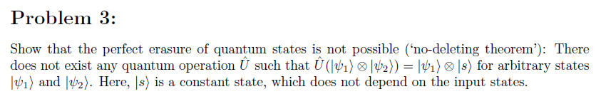 Solved Problem 3:Show that the perfect erasure of ﻿quantum | Chegg.com