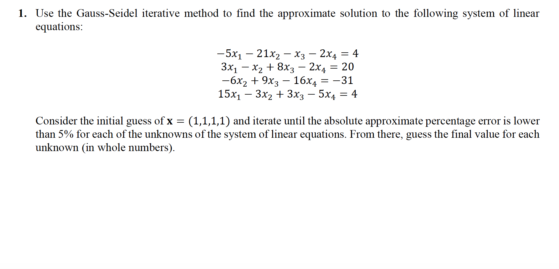 Solved 1. Use the Gauss-Seidel iterative method to find the | Chegg.com