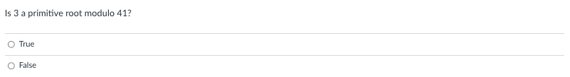 Solved Is 3 a primitive root modulo 41 ? True False | Chegg.com
