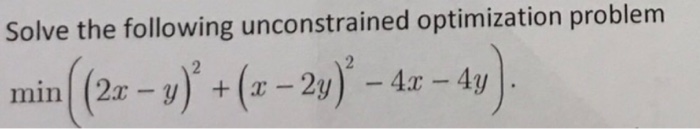 Solved Solve the following unconstrained optimization | Chegg.com