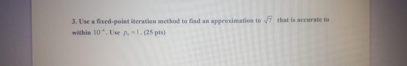 Solved 3. Use a fixed-point iteration method to find an | Chegg.com