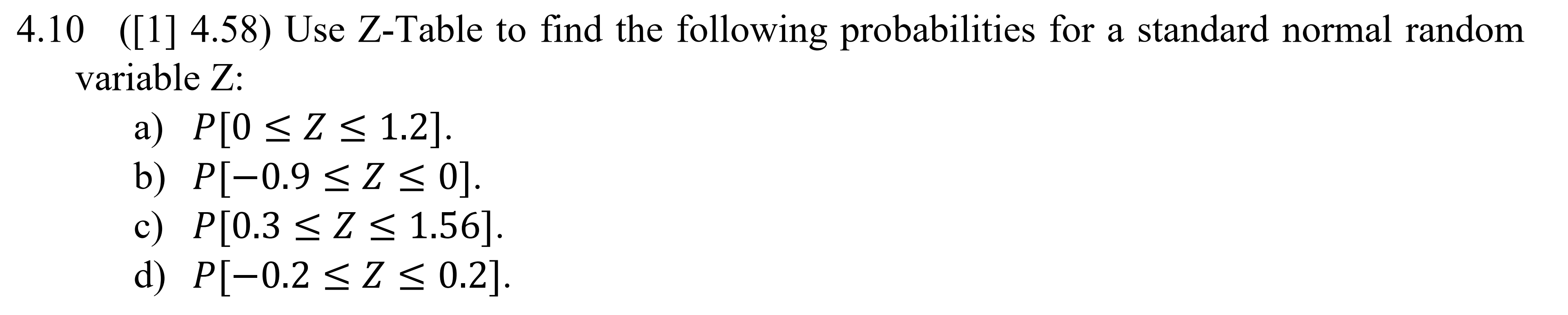 Solved 4.10 ([1] 4.58) Use Z-Table to find the following | Chegg.com