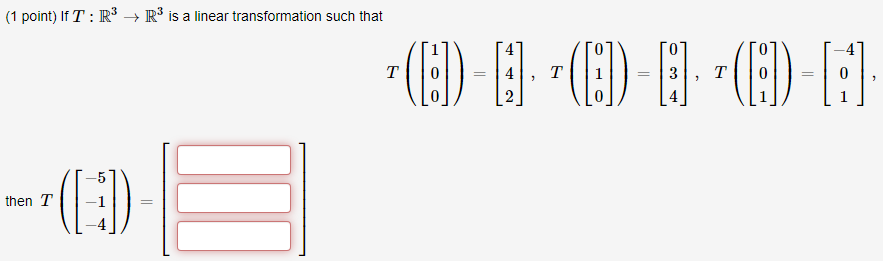 Solved (1 ﻿point) ﻿If T:R3→R3 ﻿is a linear transformation | Chegg.com