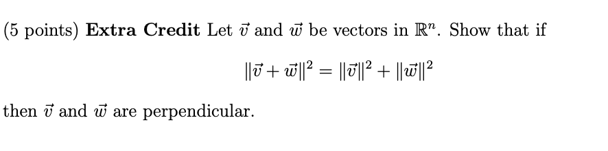 Solved (5 points) Extra Credit Let v and w be vectors in Rn. | Chegg.com Solved (5 points) Extra Credit Let v and w be vectors in Rn. | Chegg.com