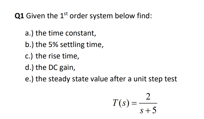 Solved Q1 Given the 1st order system below find: a.) the | Chegg.com
