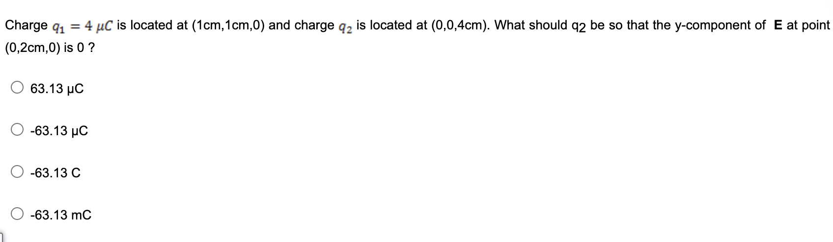 Solved Charge q1=4μC is located at (1 cm,1 cm,0) and charge | Chegg.com