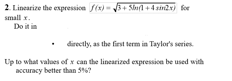 Solved 2. Linearize the expression f(x)=3+5ln(1+4sin2x) for | Chegg.com
