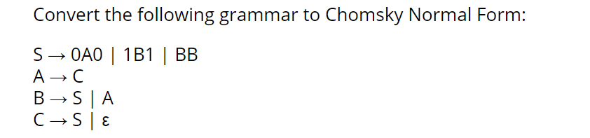 Solved Convert the following grammar to Chomsky Normal Form | Chegg.com