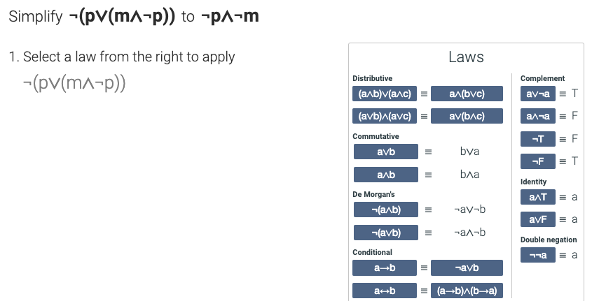 Solved Simplify ¬(p∨(m∧¬p)) to ¬p∧¬m 1. Select a law from | Chegg.com